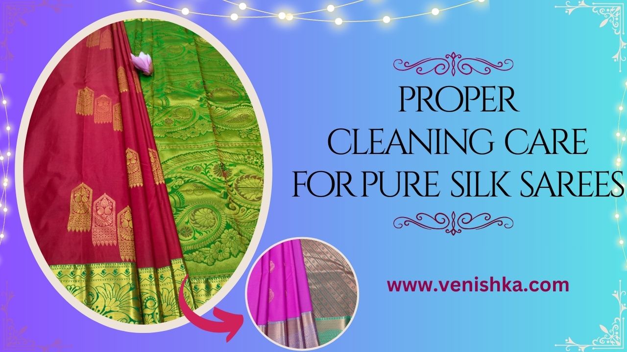 How to Clean Silk Sarees: Care Tips for Long-Lasting Elegance